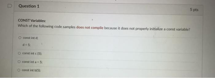 Solved D Question 1 5 pts CONST Variables: Which of the | Chegg.com