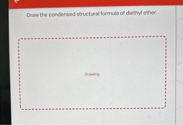 Solved Draw the condensed structural formula of diethyl | Chegg.com
