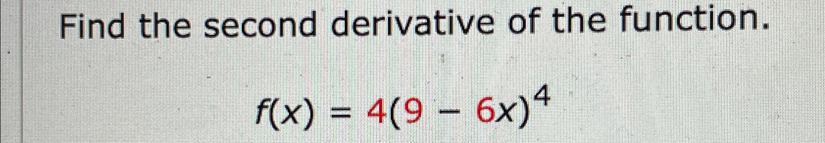 Solved Find the second derivative of the | Chegg.com