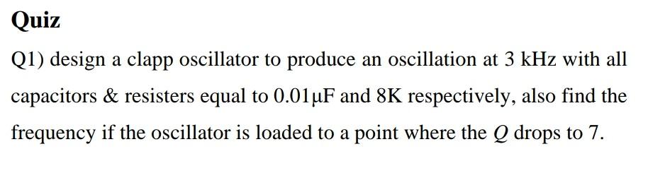 Solved Quiz Q1) design a clapp oscillator to produce an | Chegg.com