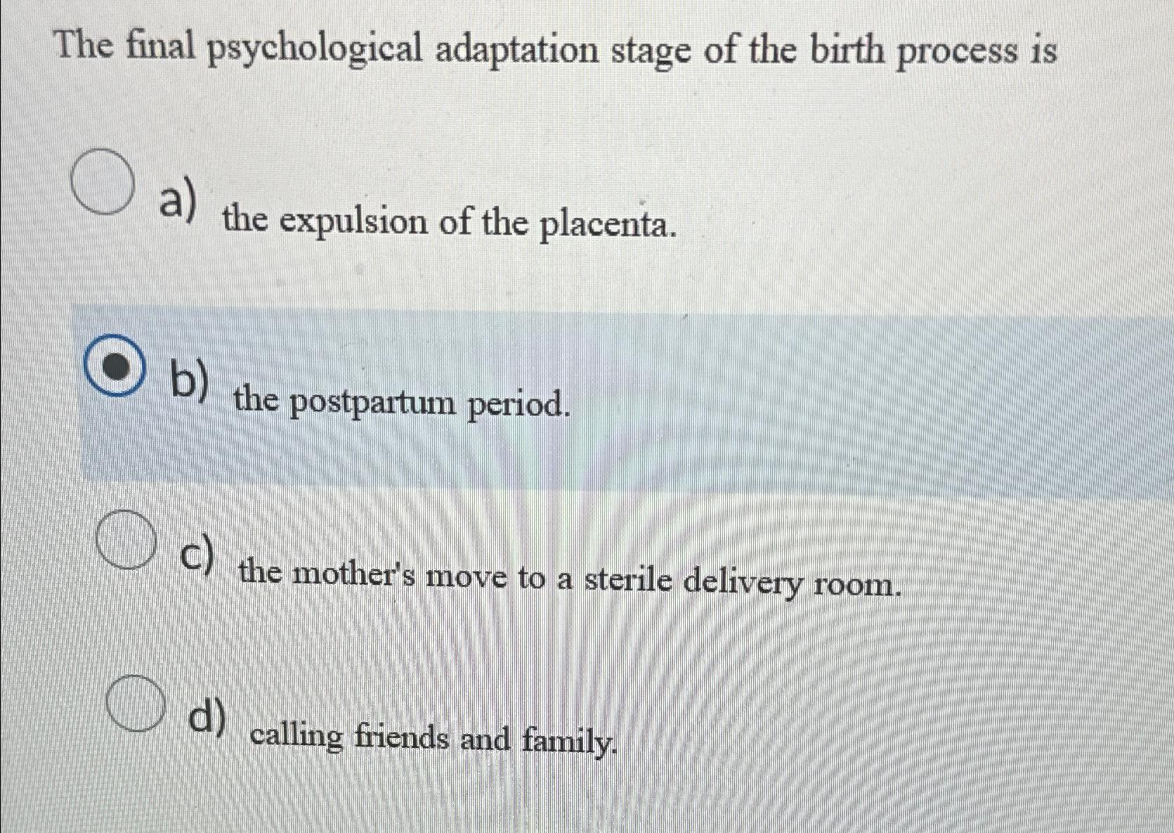 Solved The final psychological adaptation stage of the birth | Chegg.com