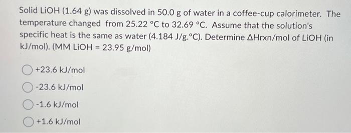 Solved Solid LiOH(1.64 g) was dissolved in 50.0 g of water | Chegg.com