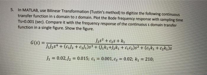 Solved 5. In MATLAB, use Bilinear Transformation (Tustin's | Chegg.com