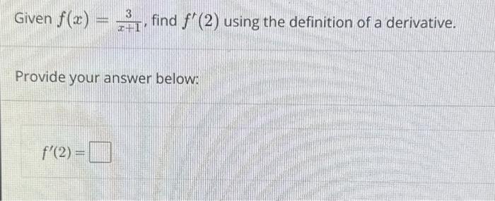 Solved Given f(x) ****** f'(2) = find f (2) using the | Chegg.com