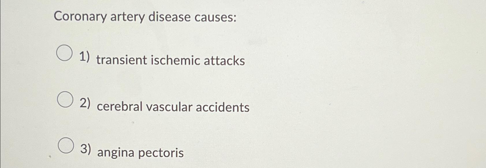 Solved Coronary artery disease causes:transient ischemic | Chegg.com