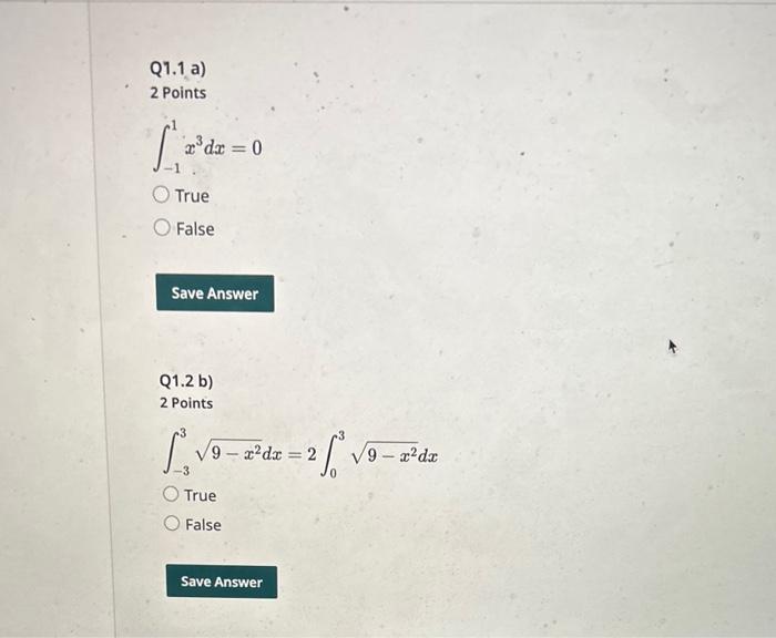 Solved Q11 A 2 Points ∫−11x3dx0 True False Q12 B 2 