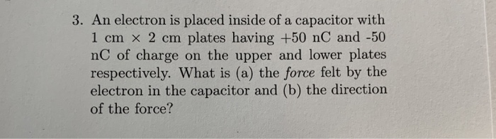 Solved 3. An electron is placed inside of a capacitor with 1 | Chegg.com