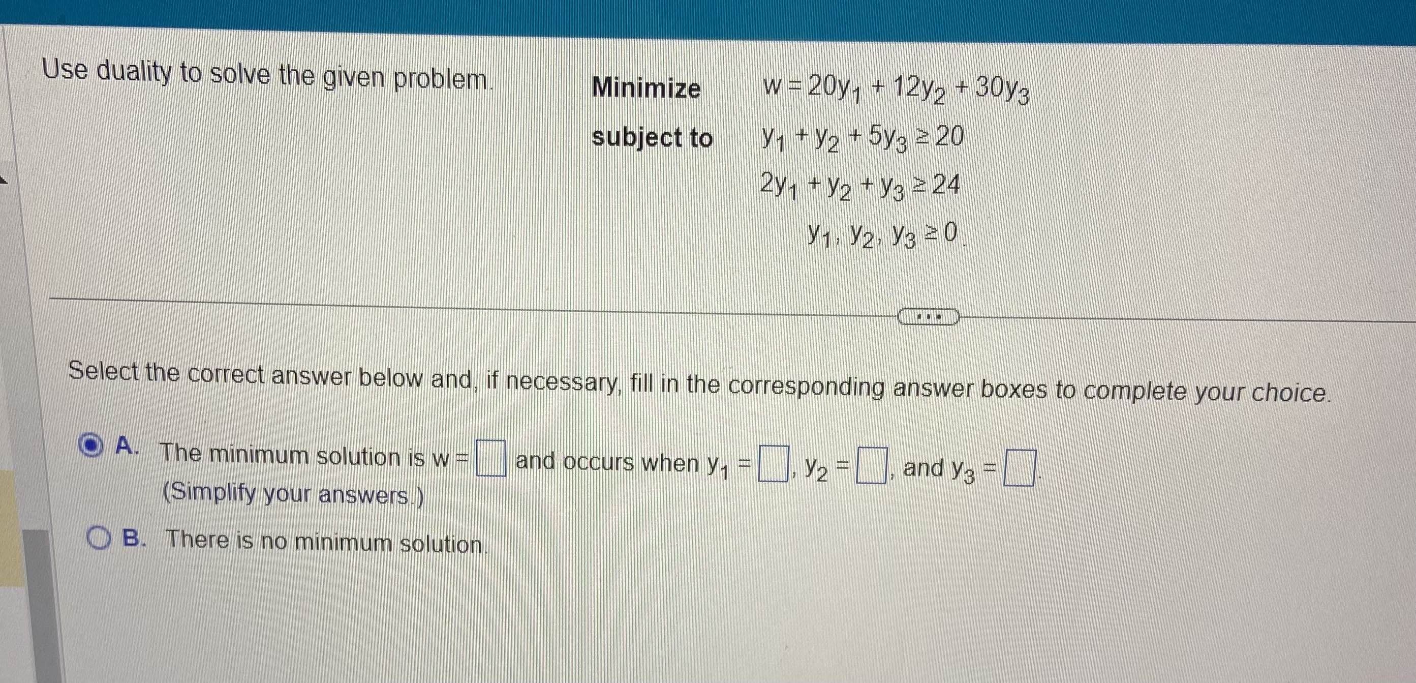 Solved Use duality to solve the given problem. ﻿Minimize | Chegg.com