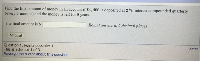 Solved Find the final amount of money in an account if $4, | Chegg.com
