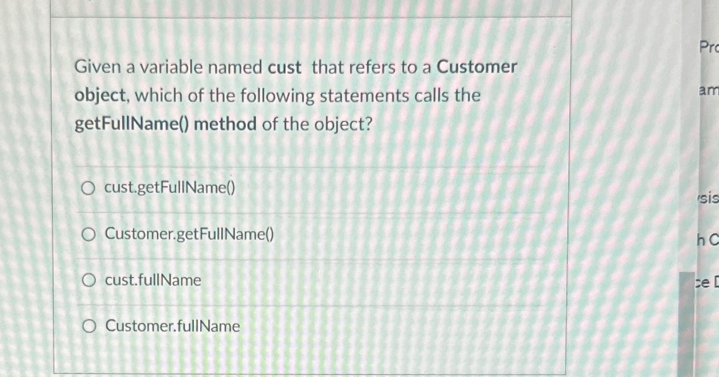 Solved Given a variable named cust that refers to a Customer | Chegg.com
