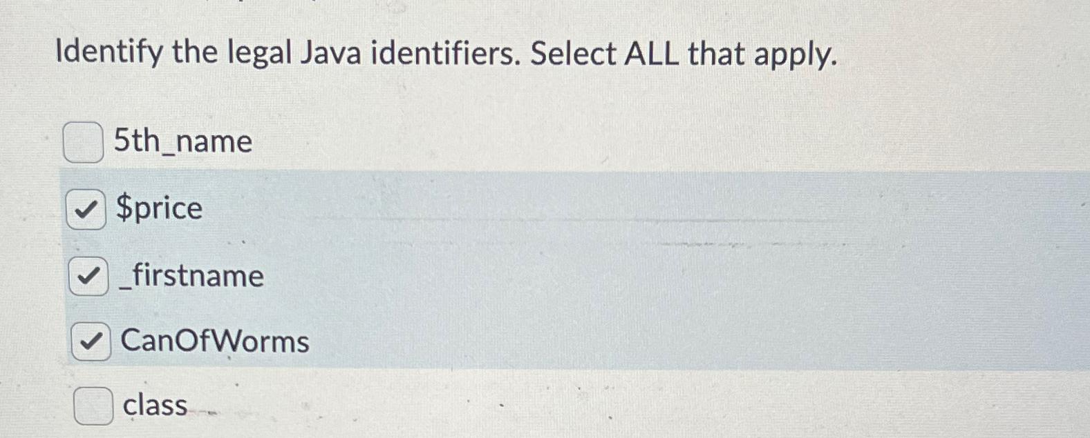 Solved Identify the legal Java identifiers. Select ALL that | Chegg.com