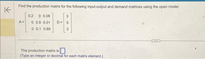 [Solved]: K Find the production matrix for the following inp
