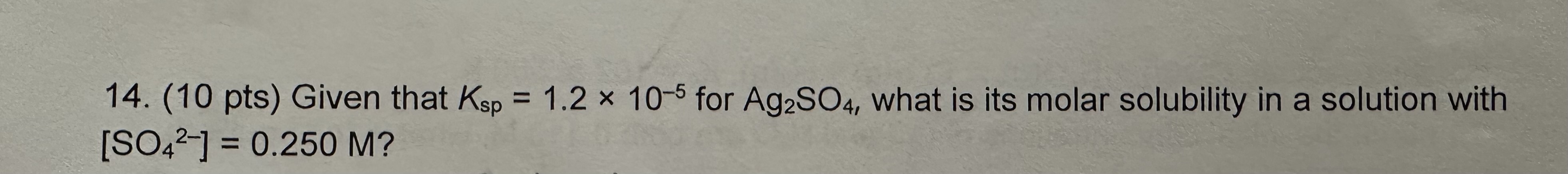 Solved (10 pts) ﻿Given that Ksp=1.2×10-5 ﻿for Ag2SO4, ﻿what | Chegg.com