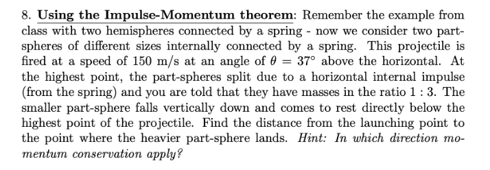 Solved Using the Impulse-Momentum theorem: Remember the | Chegg.com