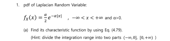 Solved 1. pdf of Laplacian Random Variable: fx(x) = e-alx] | Chegg.com