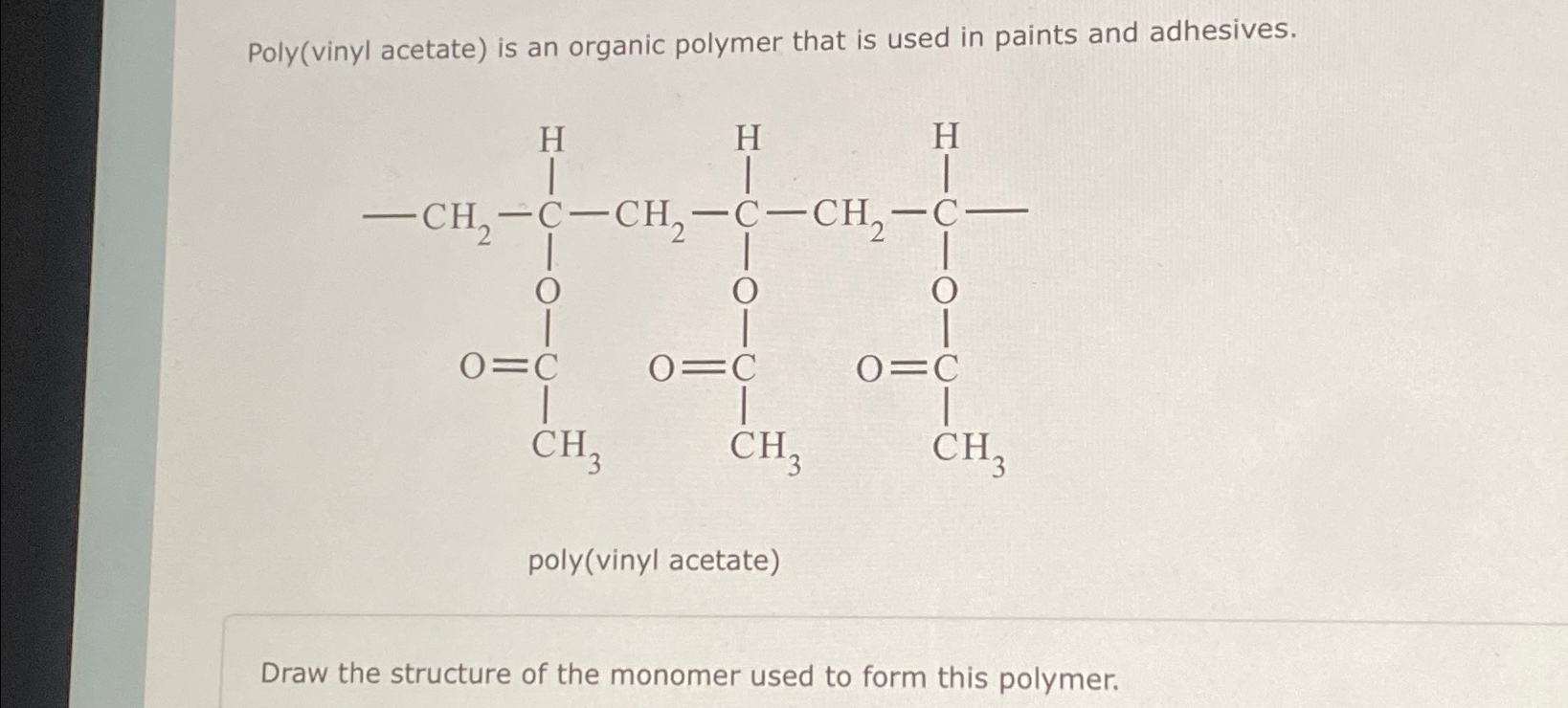 Solved Poly(vinyl acetate) ﻿is an organic polymer that is | Chegg.com