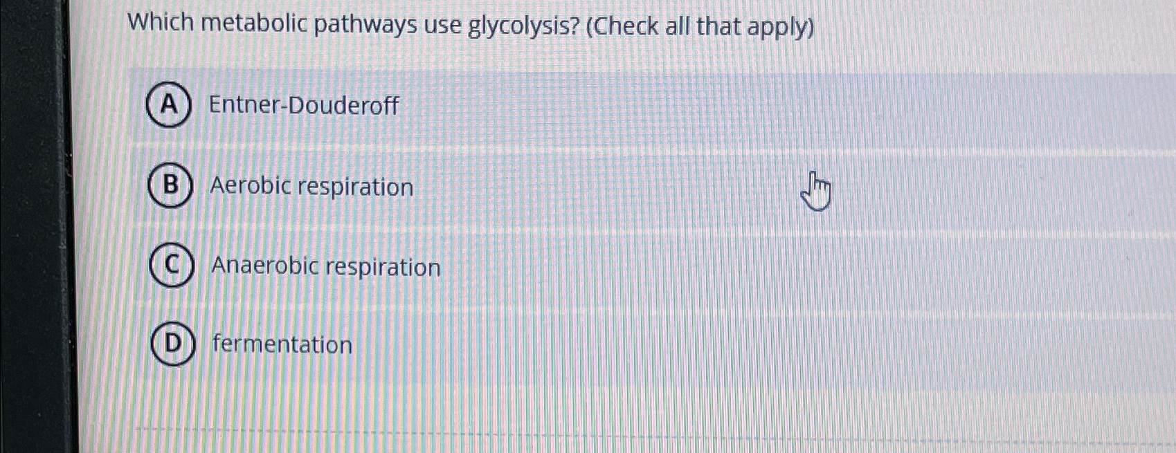 Solved Which metabolic pathways use glycolysis? (Check all | Chegg.com
