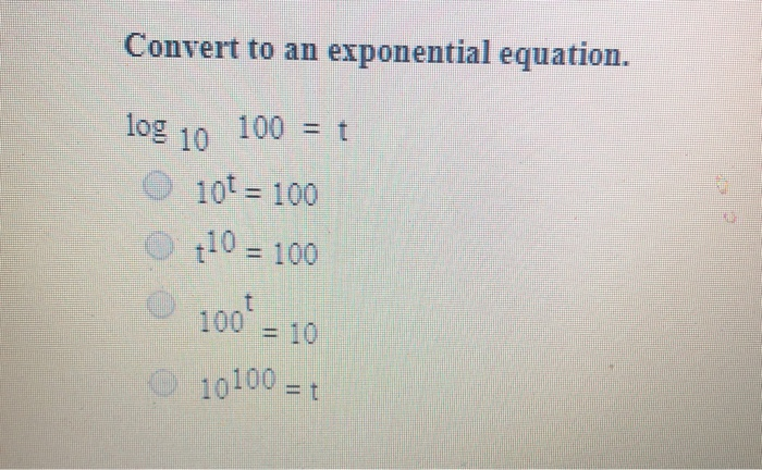 Solved Convert to an exponential equation. log 10 100 = t. | Chegg.com