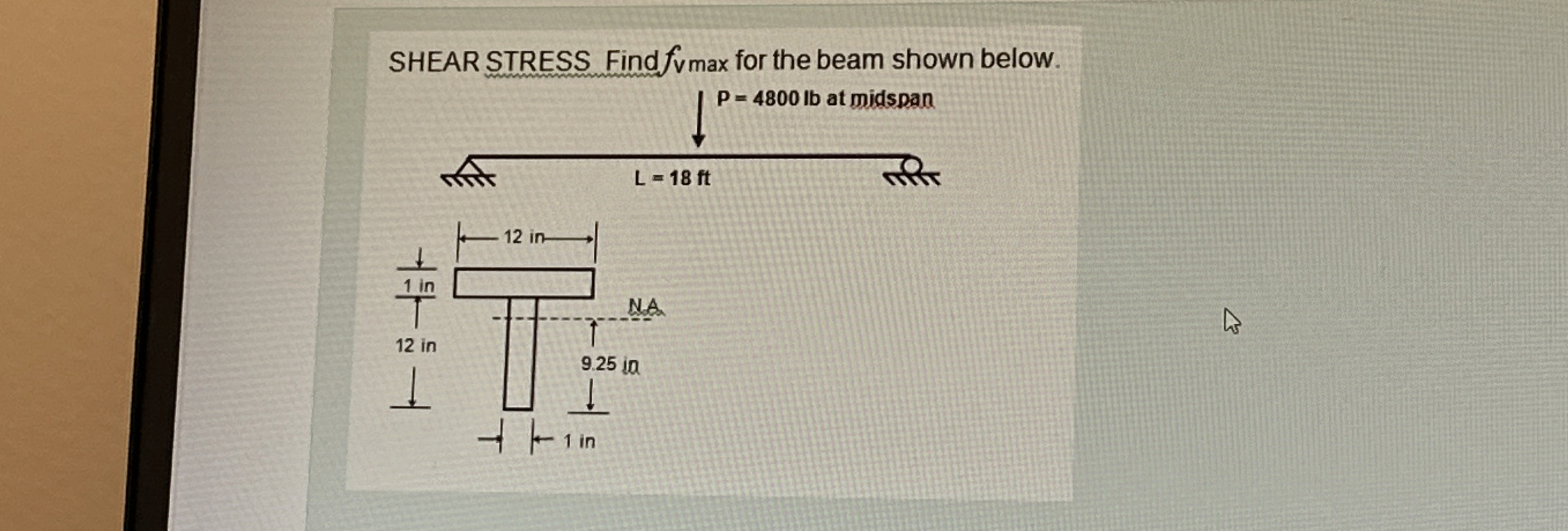 Solved by an EXPERT SHEAR STRESS Find fv max ﻿for the beam shown | Chegg.com