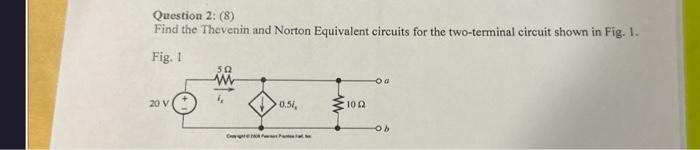 Solved Question 2: (8) Find the Thevenin and Norton | Chegg.com