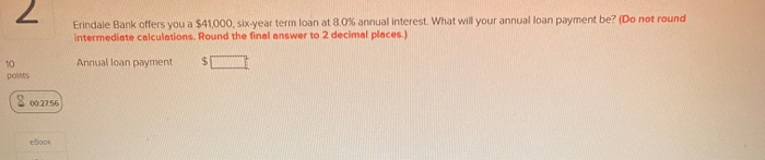 Solved Erindale Bank offers you a $41,000, six-year term | Chegg.com