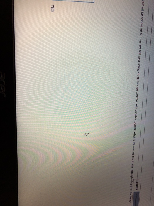 Solved For the below program, the "Hello World" will be | Chegg.com