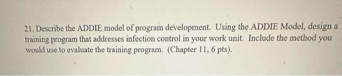 Solved 21. Describe the ADDIE model of program development. | Chegg.com