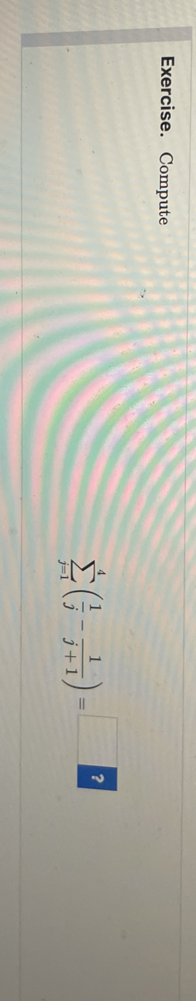 Solved Exercise. Compute∑j=14(1j-1j+1)= | Chegg.com Solved Exercise. Compute∑j=14(1j-1j+1)= | Chegg.com