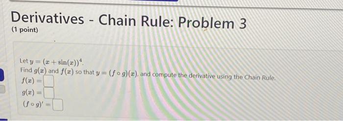 Solved Derivatives - Chain Rule: Problem 3 (1 point) Let | Chegg.com