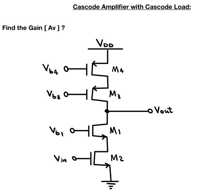 Solved Cascode Amplifier with Cascode Load: Find the Gain [ | Chegg.com