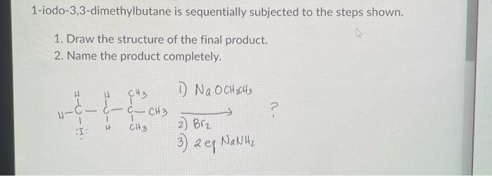Solved 1-iodo-3,3-dimethylbutane is sequentially subjected | Chegg.com