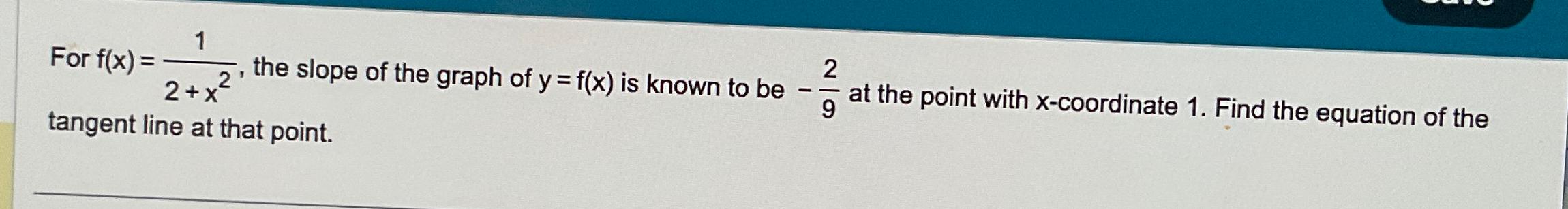 Solved For f(x)=12+x2, ﻿the slope of the graph of y=f(x) ﻿is | Chegg.com