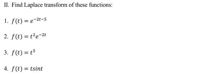 Solved II. Find Laplace transform of these functions: 1. | Chegg.com
