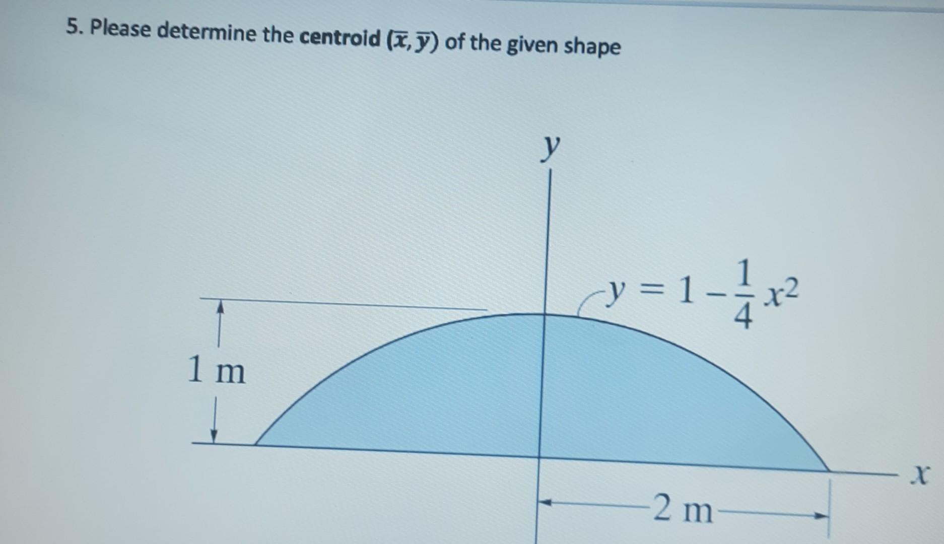 Solved 5. Please determine the centroid (xˉ,yˉ) of the given | Chegg.com