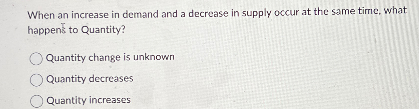 Solved When an increase in demand and a decrease in supply | Chegg.com