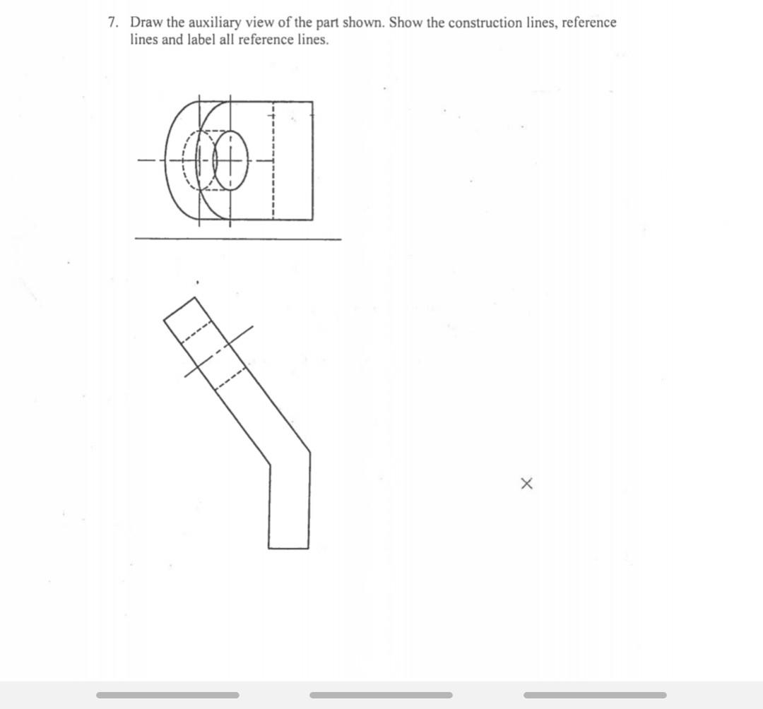 Solved 7. Draw the auxiliary view of the part shown. Show | Chegg.com