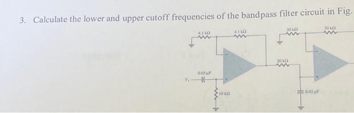 Solved 3. Calculate the lower and upper cutoff frequencies | Chegg.com