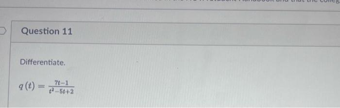 Solved Differentiate. q(t)=t2−5t+27t−1 | Chegg.com