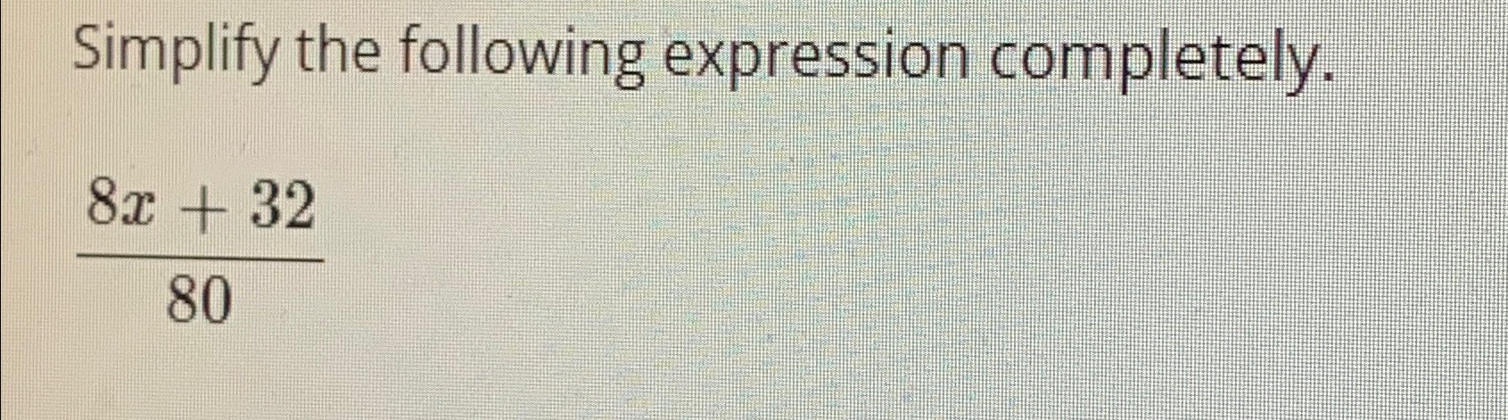Solved Simplify the following expression completely.8x+3280 | Chegg.com