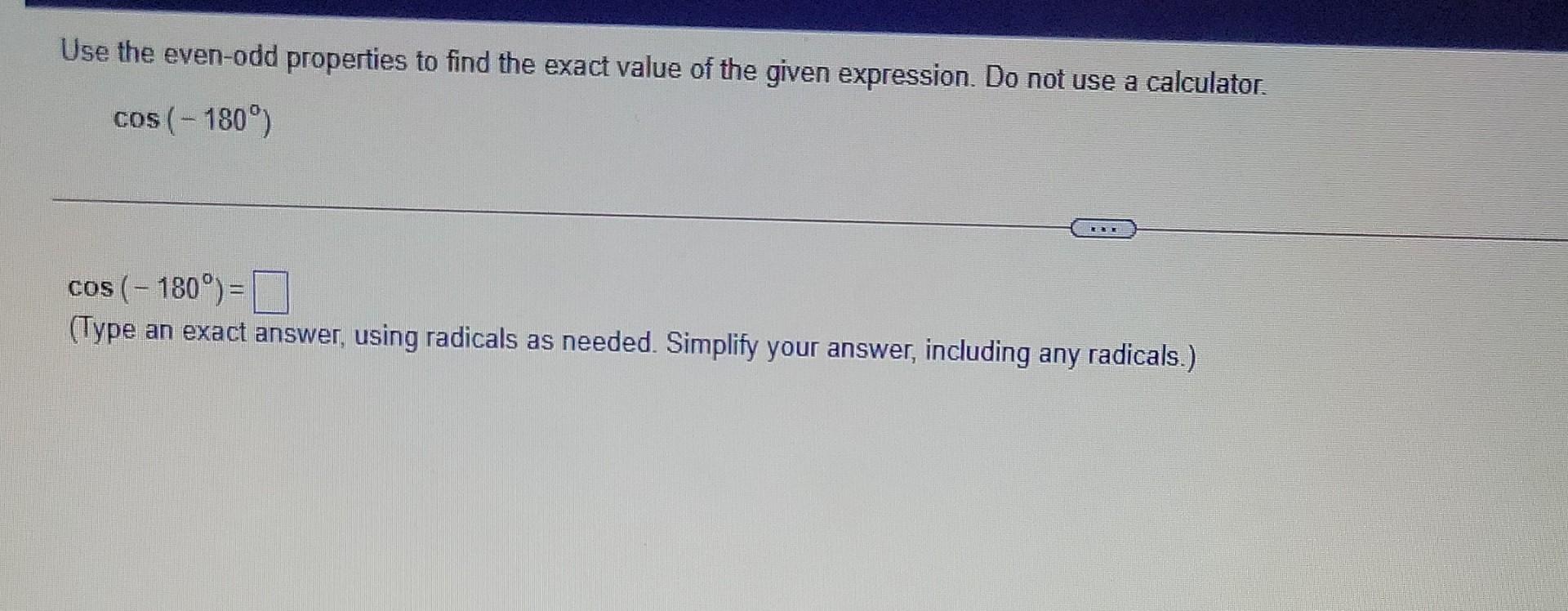 Solved Use the even-odd properties to find the exact value | Chegg.com