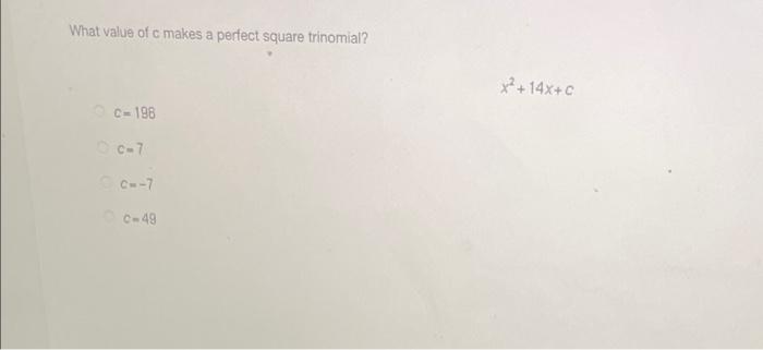 Solved What value of c makes a perfect square trinomial? | Chegg.com