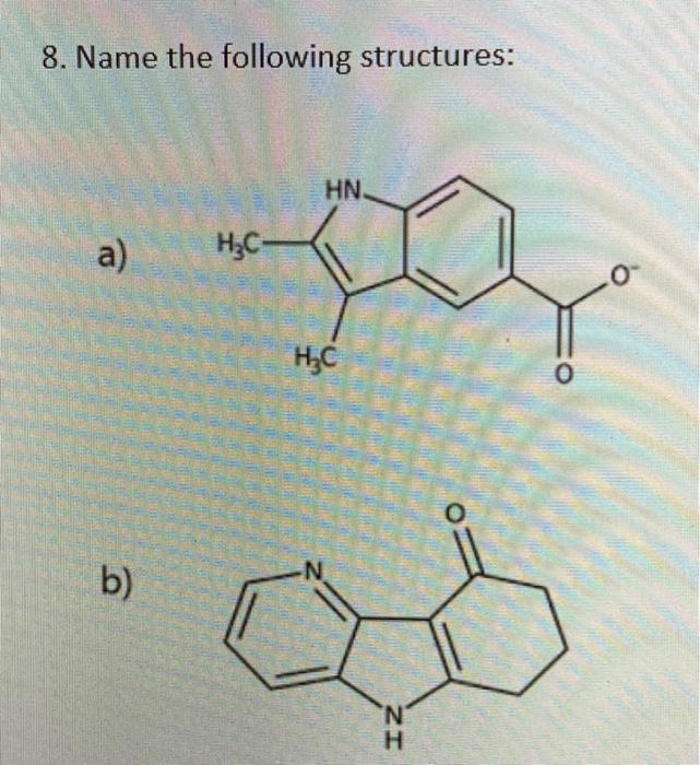 Solved 8. Name the following structures: HN . a) H₃C- O H2C | Chegg.com