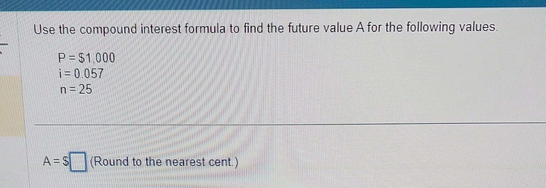 Solved Use the compound interest formula to find the future | Chegg.com