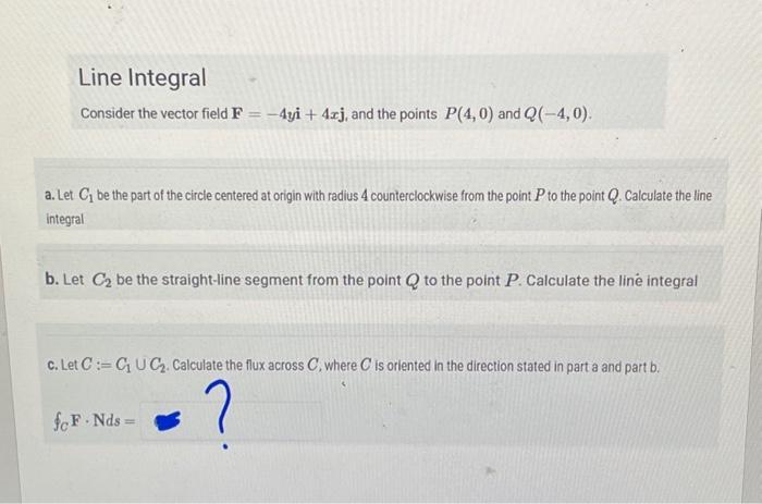Solved Line Integral Consider the vector field F=−4yi+4xj, | Chegg.com