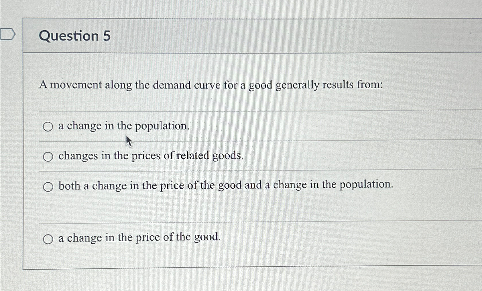 Solved Question 5A movement along the demand curve for a | Chegg.com