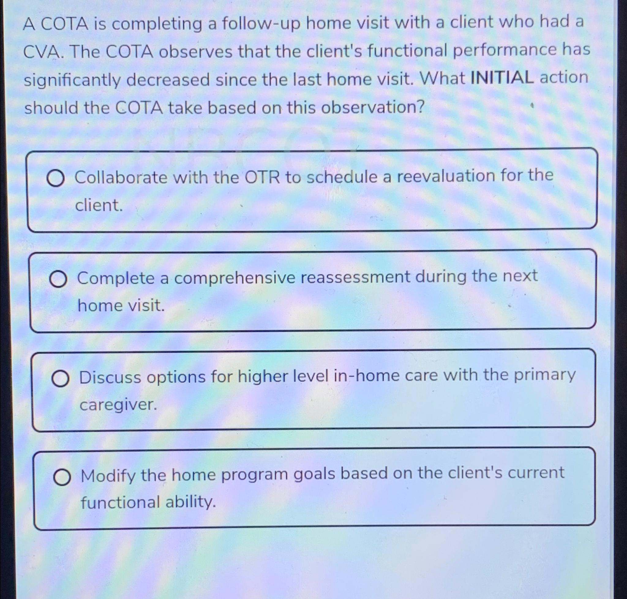 Solved A COTA is completing a follow-up home visit with a | Chegg.com