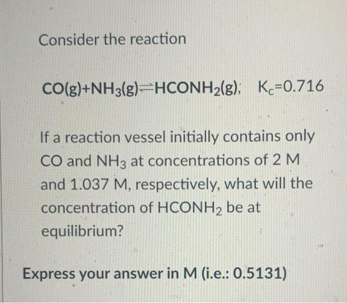 Solved Consider the reaction CO(g)+NH3(g)=HCONH2(g), | Chegg.com