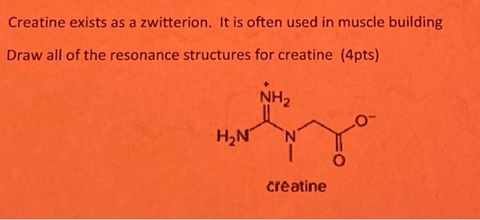 Solved Creatine exists as a zwitterion. It is often used in | Chegg.com