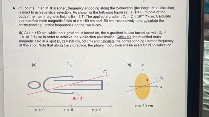 Solved 6. (10 points) In an MRI scanner, frequency encoding | Chegg.com
