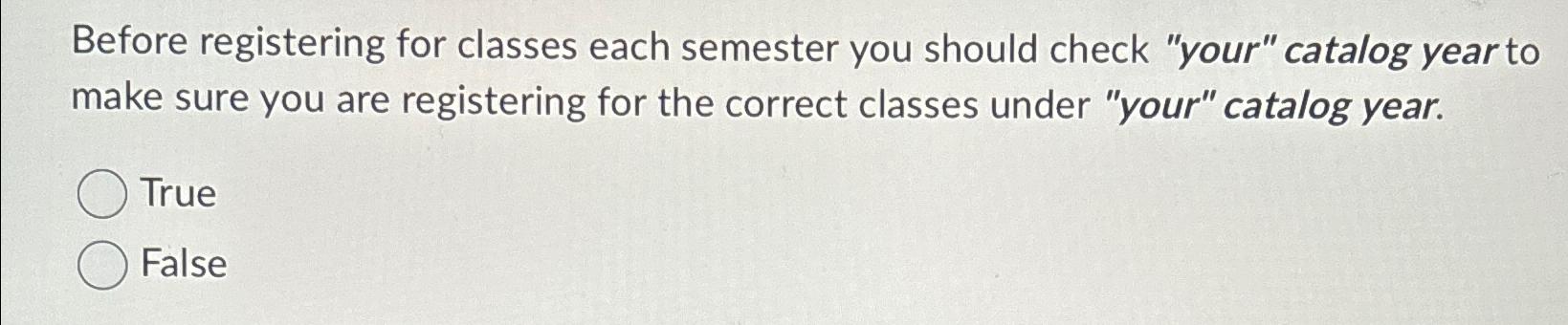 Solved Before registering for classes each semester you | Chegg.com